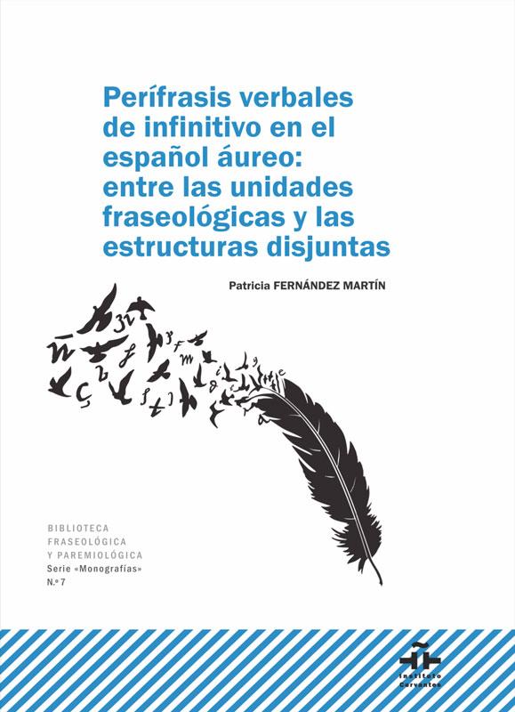 Perífrasis verbales de infinitivo en el español áureo: entre las ...
